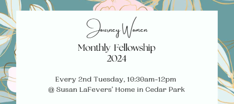 Journey Women Monthly Fellowship - Journey Bible Fellowship - Leander ...